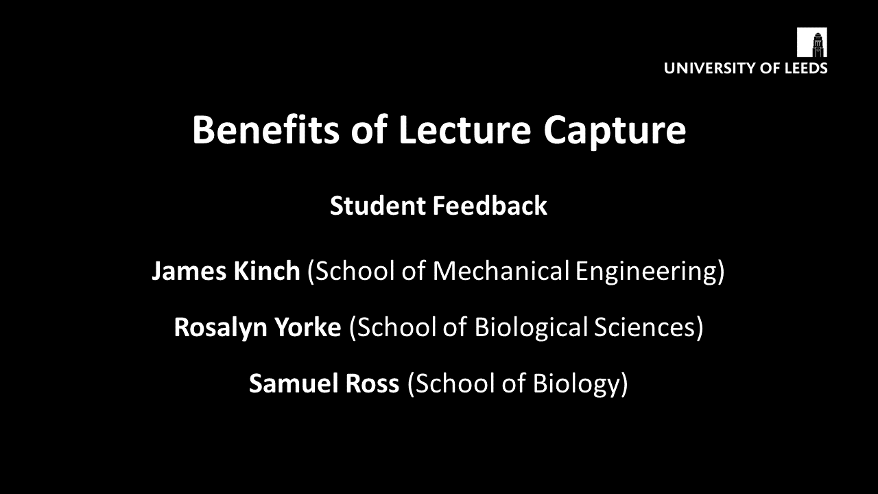 Benefits of Lecture Capture: Presented by University of Leeds' Students