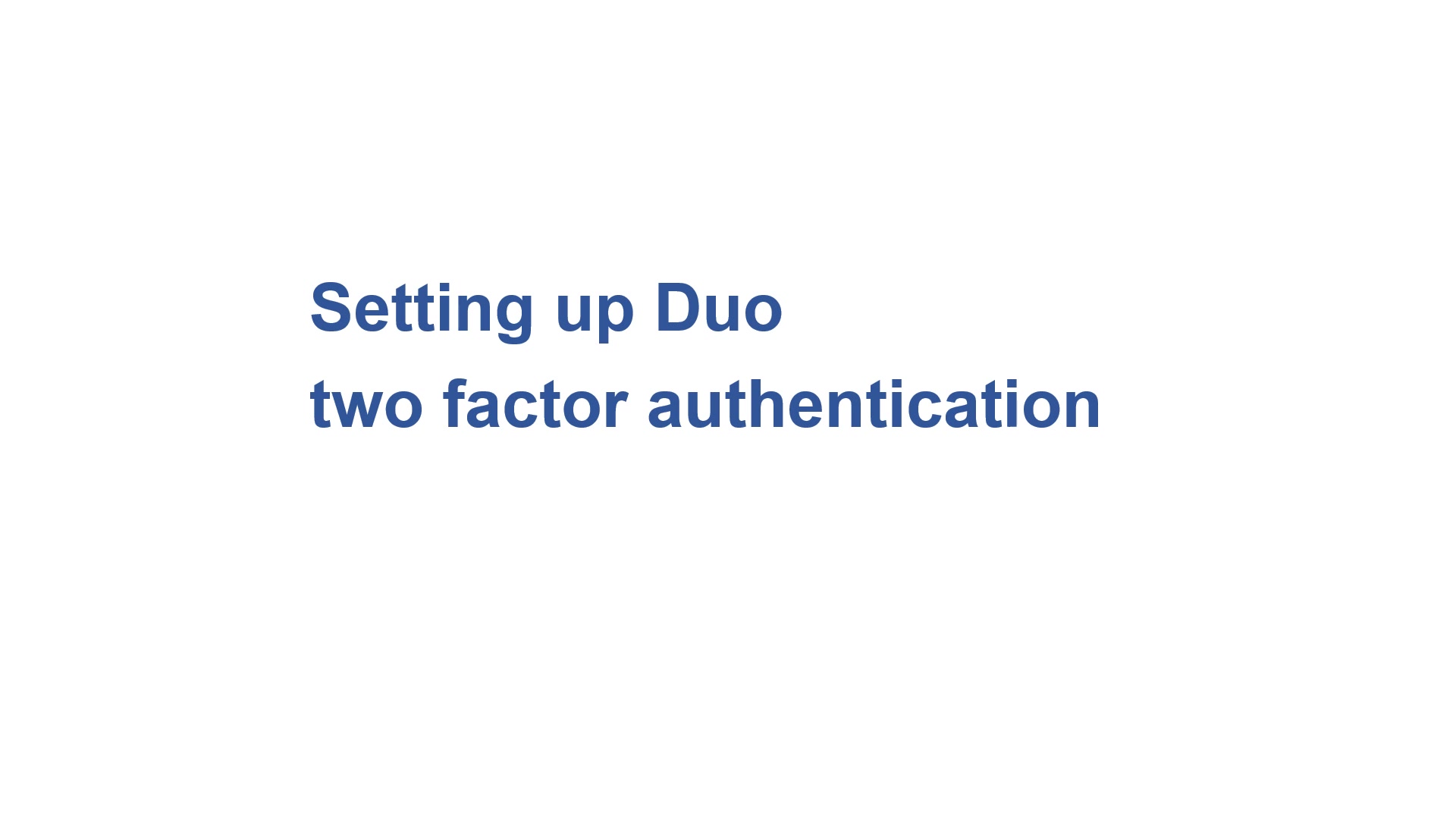 Enrol for Duo two factor authentication